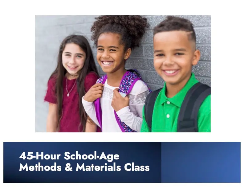 45-Hour School-Age Methods and Materials Class - The Child Care Company